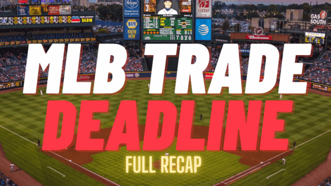 Breaking Down MLB Trade Deadline Aftermath Day – Meet The Matts